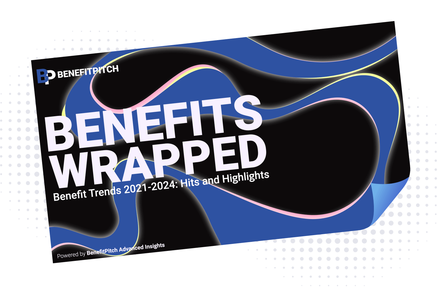 BenefitPitch Trend Report | Benefits Wrapped 2021-2024